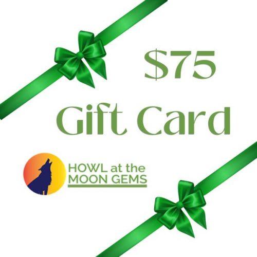 $75 Gift Card - Howl at the Moon Gems